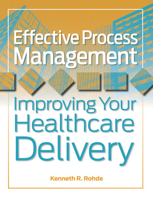 Effective Process Management: Improving Your Healthcare Delivery ...