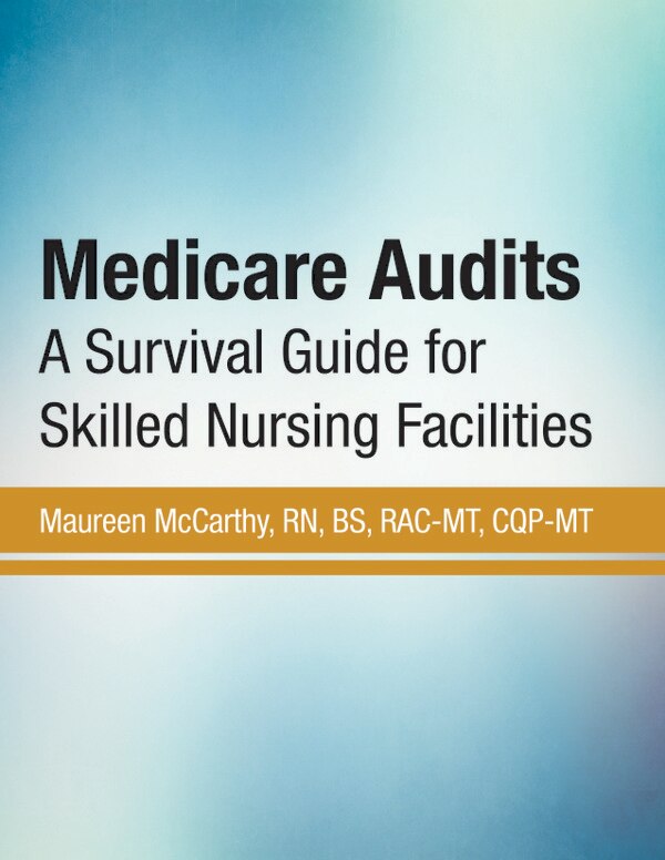 Medicare Audits: A Survival Guide for Skilled Nursing Facilities